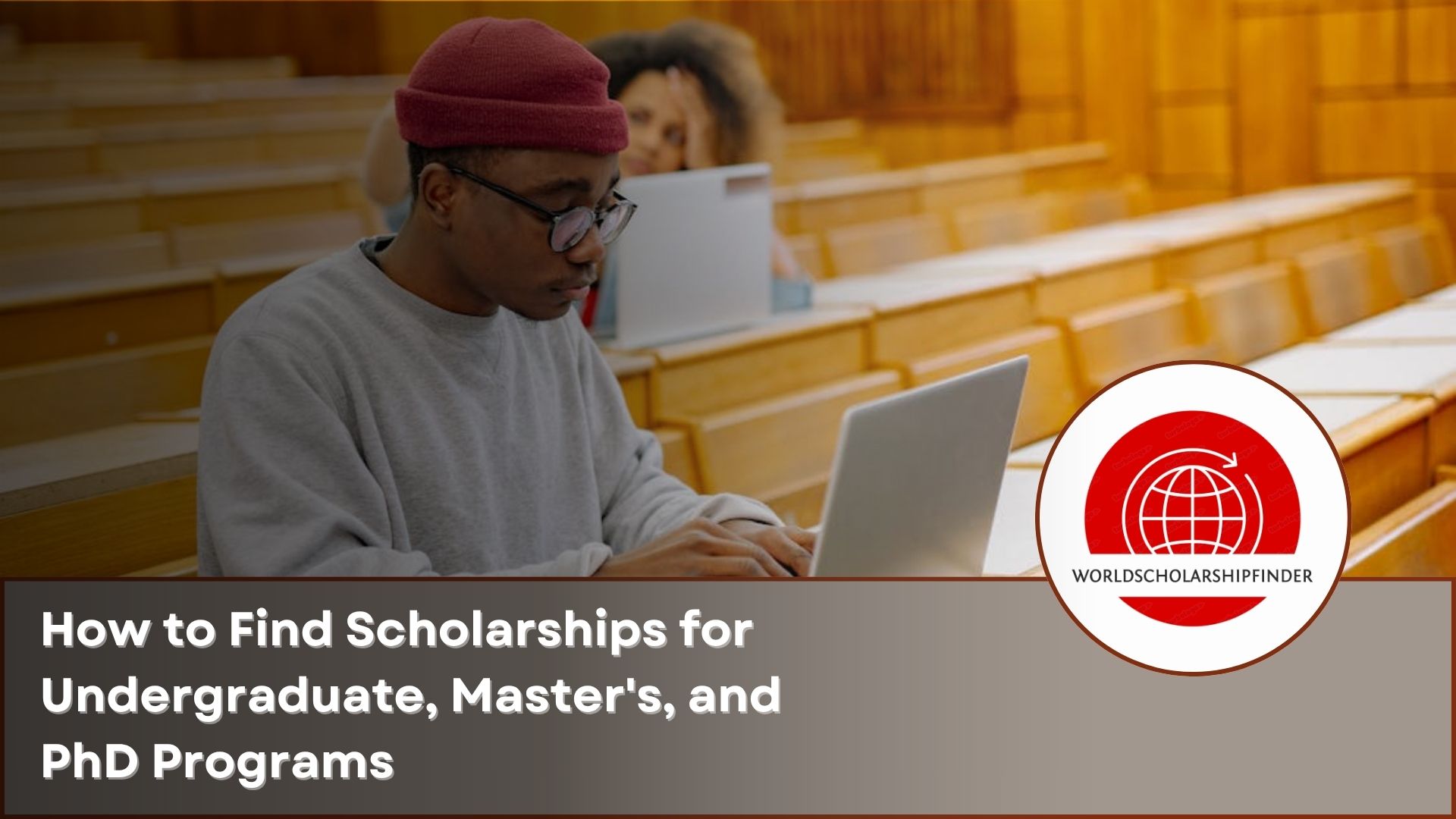 How to Find Scholarships for Undergraduate, Master's, and PhD Programs ...